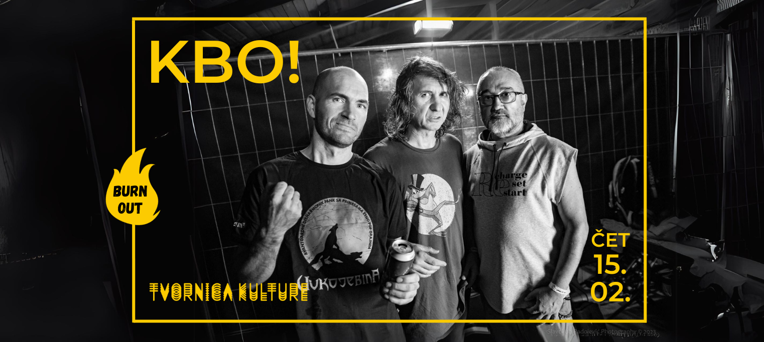 Ulaznice za KBO!, Tvornica Kulture, Zagreb | Četvrtak, 15.02.2024., 20:00h | Entrio.hr